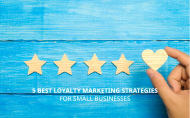 Loyalty Marketing Strategies For Small Businesses